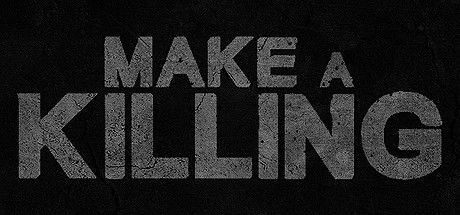 Make a Killing (2019) - MobyGames