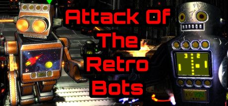Attack of the Retro Bots (2019) - MobyGames