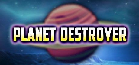 Planet Destroyer (2019) - MobyGames