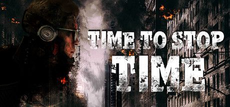 Time to Stop Time (2020) - MobyGames