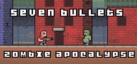 Seven Bullets Zombie Apocalypse (2019) - MobyGames