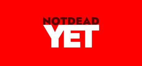 Not Dead Yet (2020) - MobyGames