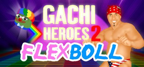Gachi Heroes 2: Flexboll - MobyGames