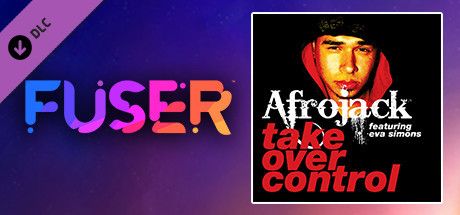 Fuser: Afrojack ft. Eva Simons - Take Over Control (2020) - MobyGames