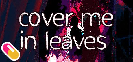 Cover Me in Leaves (2020) - MobyGames