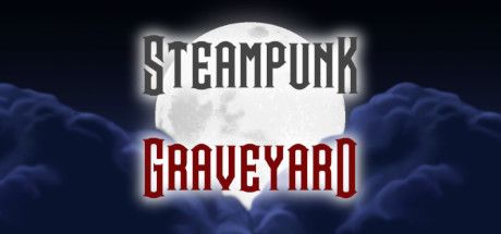Steampunk Graveyard (2018) - MobyGames