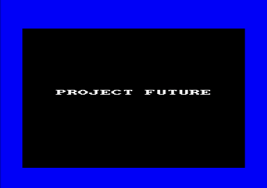 Project Future screenshots - MobyGames